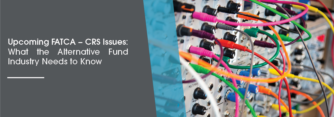 Upcoming FATCA - CRS Issues: What the Alternative Fund Industry Needs ...